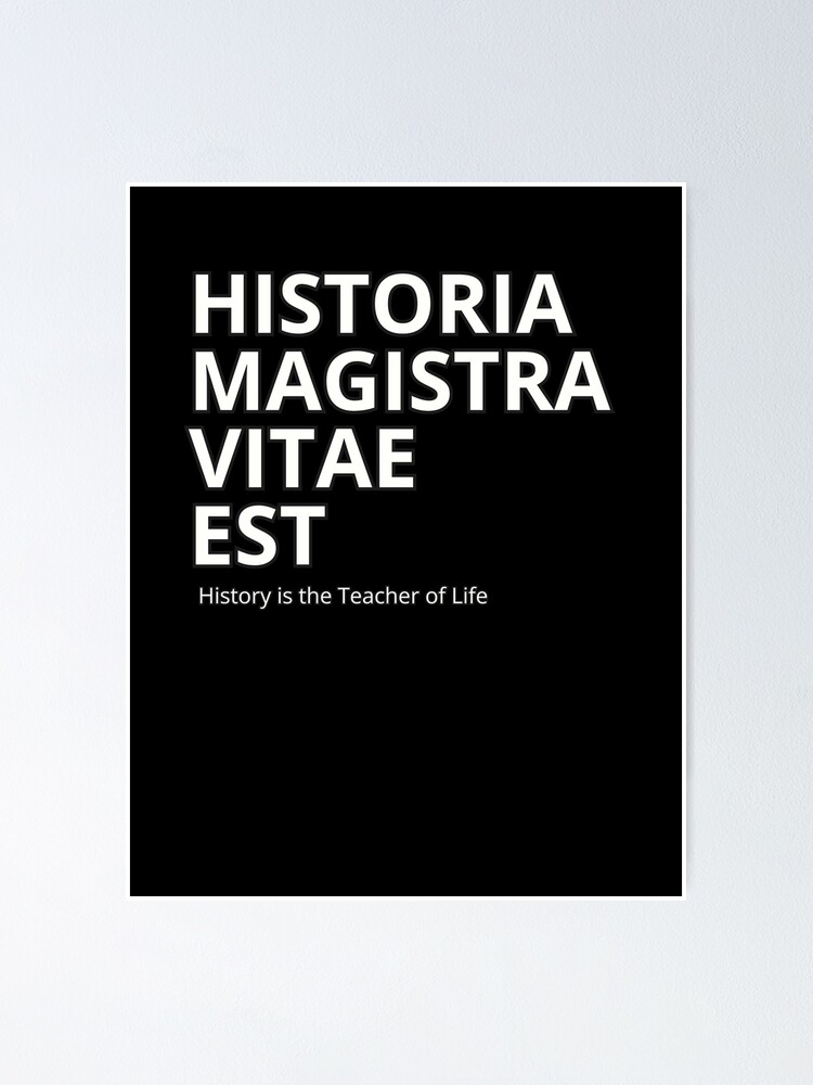 "Latin Quote: "Historia Magistra Vitae Est" (History is the teacher of ...