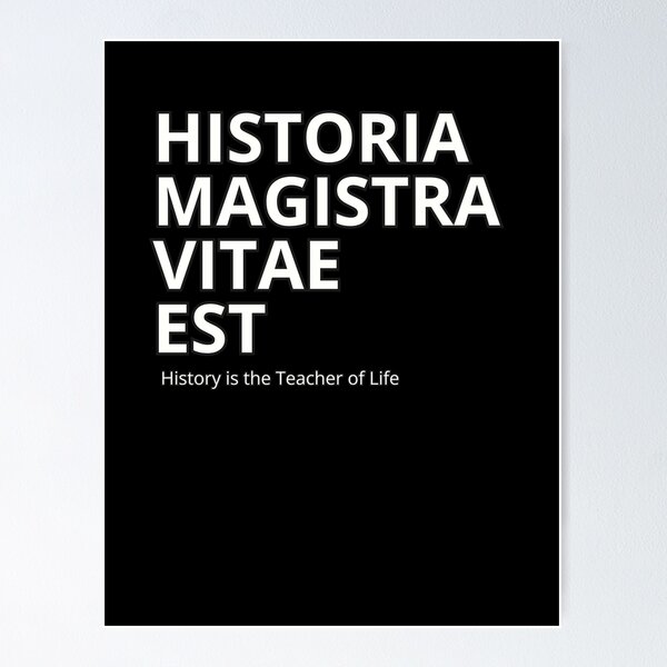 "Latin Quote: "Historia Magistra Vitae Est" (History is the teacher of ...