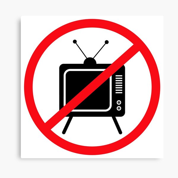 "NO TV ALLOWED sign. " Canvas Print for Sale by VadimFromm | Redbubble