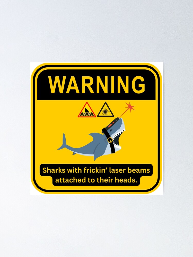 "Sharks with Frickin' laser beams attached to their heads." Poster for Sale by SirJohnnyofDirt ...