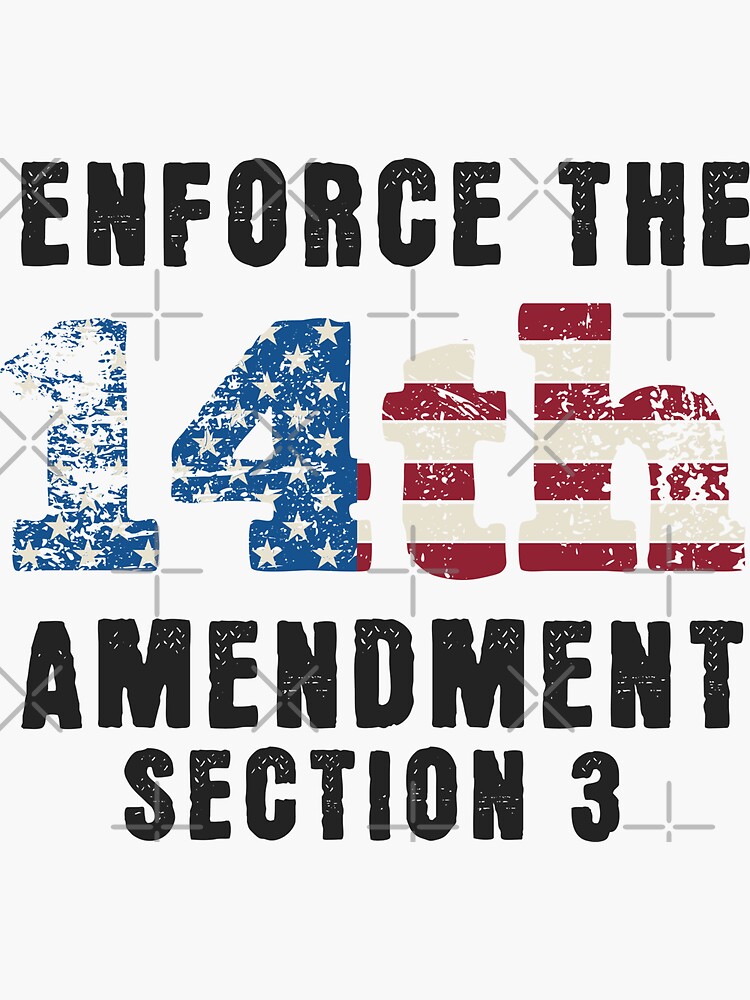 "Enforce the 14th amendment section 3" Sticker for Sale by NexaArts ...