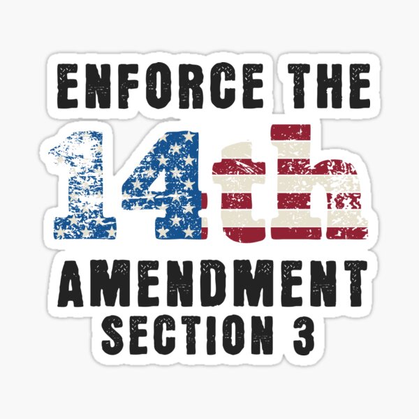 "Enforce the 14th amendment section 3" Sticker for Sale by NexaArts ...