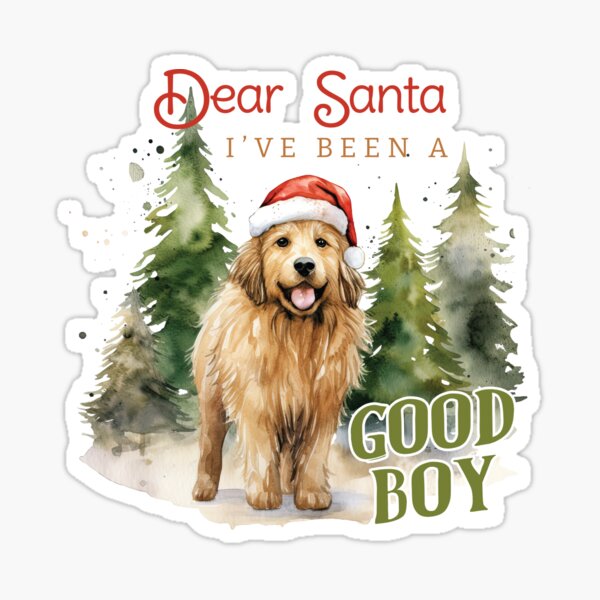 "Dear Santa I've Been a Good Boy" Sticker for Sale by lifeintoart ...