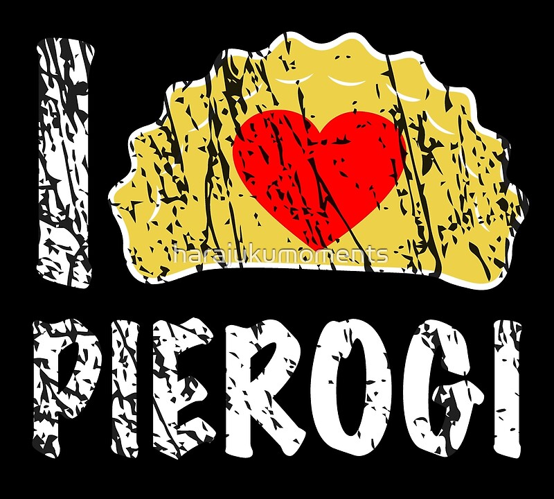 "I Love Pierogi - Polish Traditional Food - Dyngus Day" by ...
