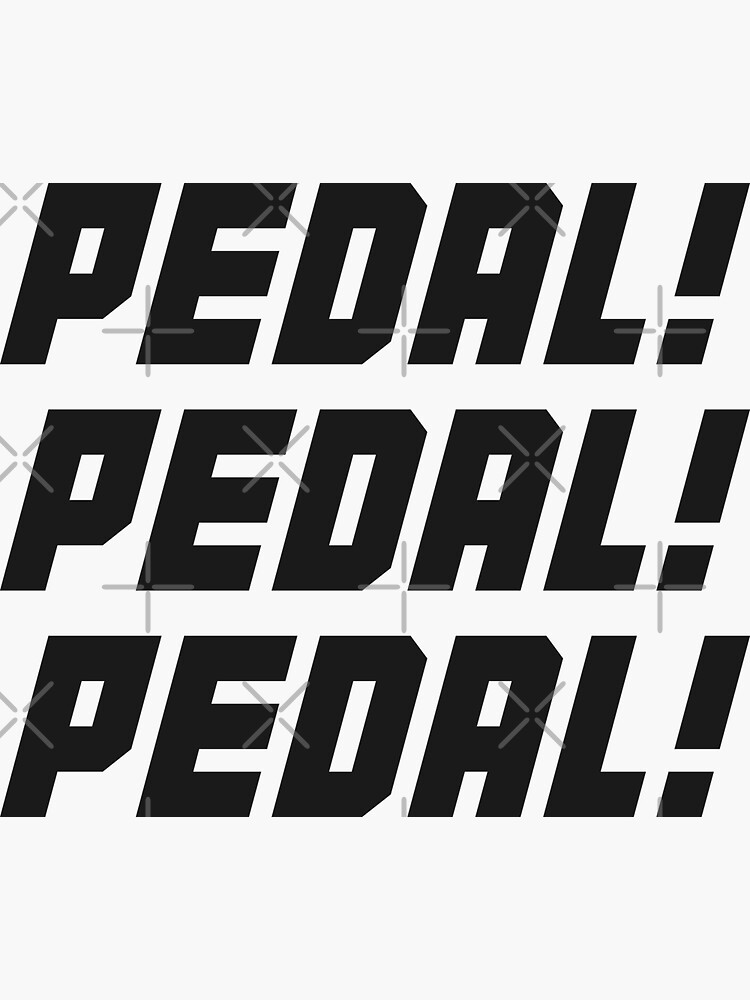"Pedal! Pedal! Pedal!" Sticker for Sale by Rideinstyle | Redbubble