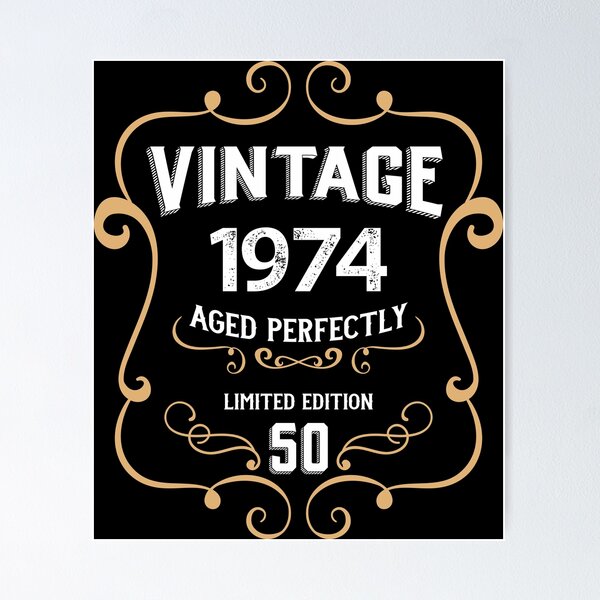 "50th Birthday Vintage 1974 Aged Perfectly Gift" Poster for Sale by ...