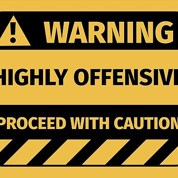 "Highly offensive warning sign" Sticker for Sale by walid2002ayadi ...