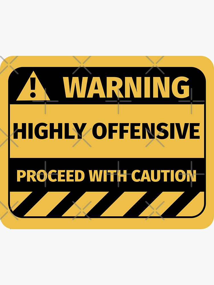 "Highly offensive warning sign" Sticker for Sale by walid2002ayadi ...
