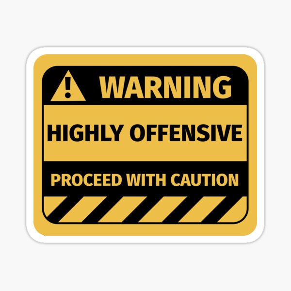"Highly offensive warning sign" Sticker for Sale by walid2002ayadi ...