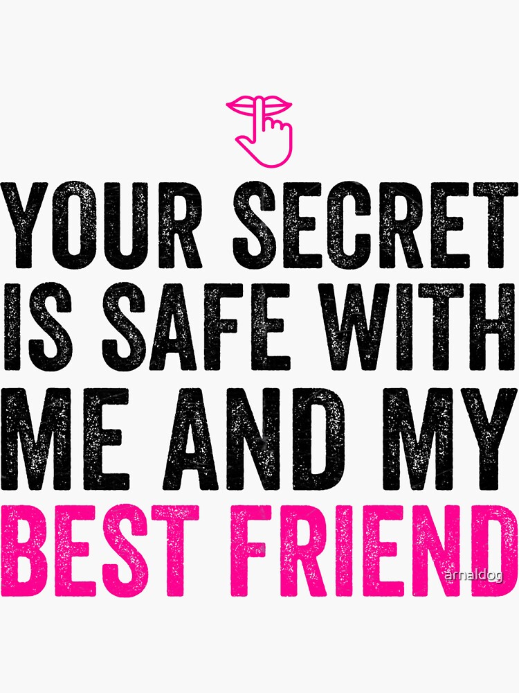 "Your Secret Is Safe With Me And My Best Friend Forever Shirt" Sticker ...