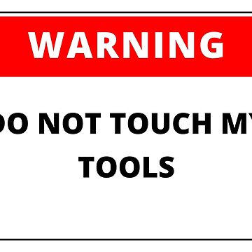 " Warning do not touch my tools" Sticker for Sale by Amidesigns24 ...