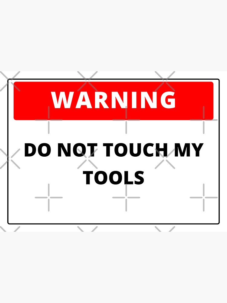 " Warning do not touch my tools" Sticker for Sale by Amidesigns24 ...