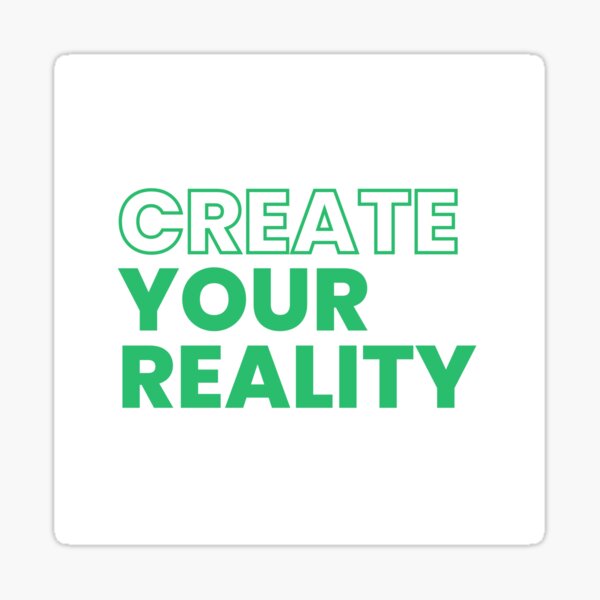 "Create Your Reality" Sticker for Sale by linestoreflect | Redbubble