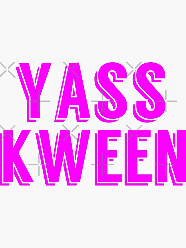 "Yass Kween" Sticker for Sale by elishamarie28 | Redbubble