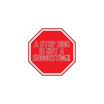 "A stop sign is not a suggestion " Sticker for Sale by Jordananne11 ...