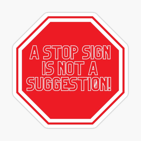 "A stop sign is not a suggestion " Sticker for Sale by Jordananne11 ...
