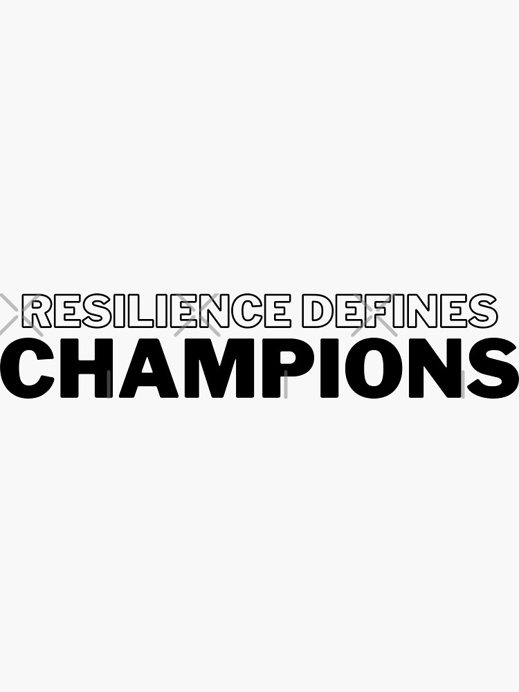 ""Resilience defines Champions" Text" Sticker for Sale by Bananobanini ...