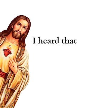 "Jesus, I Saw that, I heard that meme" Sticker for Sale by groseri ...