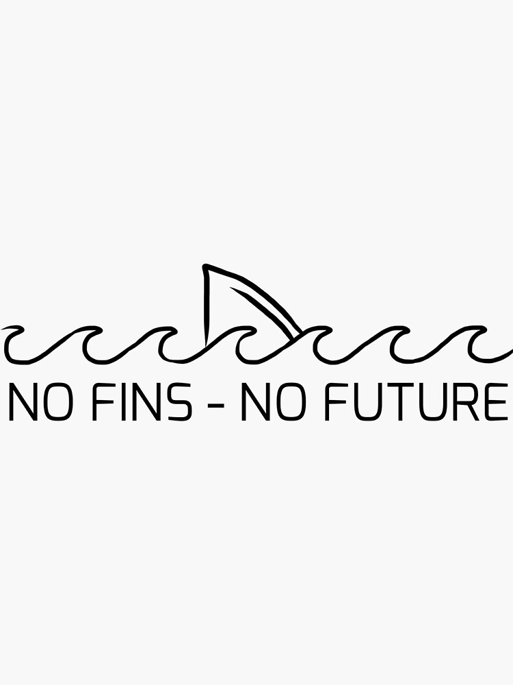 "No Fins, No Future" Sticker for Sale by TGdigital | Redbubble