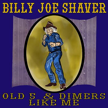 "Billy Joe Shaver- Old 5 and Dimers Like Me" Sticker for Sale by TLBugg | Redbubble
