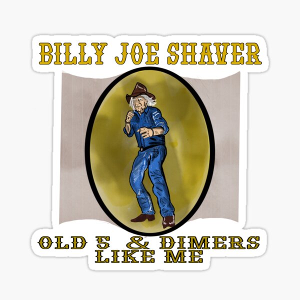 "Billy Joe Shaver- Old 5 and Dimers Like Me" Sticker for Sale by TLBugg | Redbubble