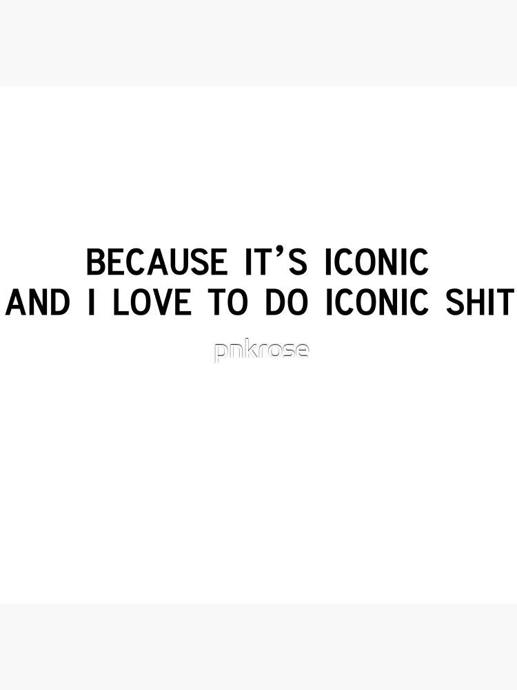 "because it’s iconic and i love to do iconic shit " Greeting Card for ...