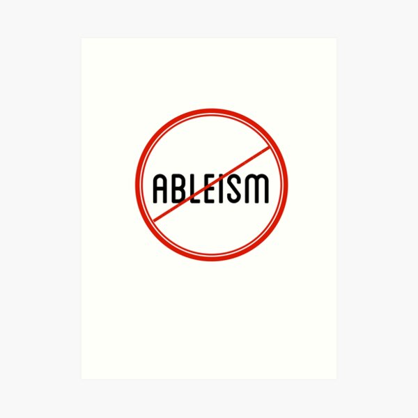 Ableism Art Prints | Redbubble