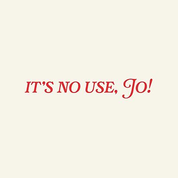 ""It's no use, Jo!" | 'Little Women' Quote (2019) | Red" Sticker for Sale by karllon | Redbubble