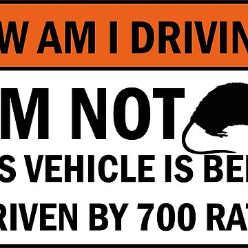 "How Is My Driving? I'm Not, This Vehicle Is Driven By 700 Rats Funny ...