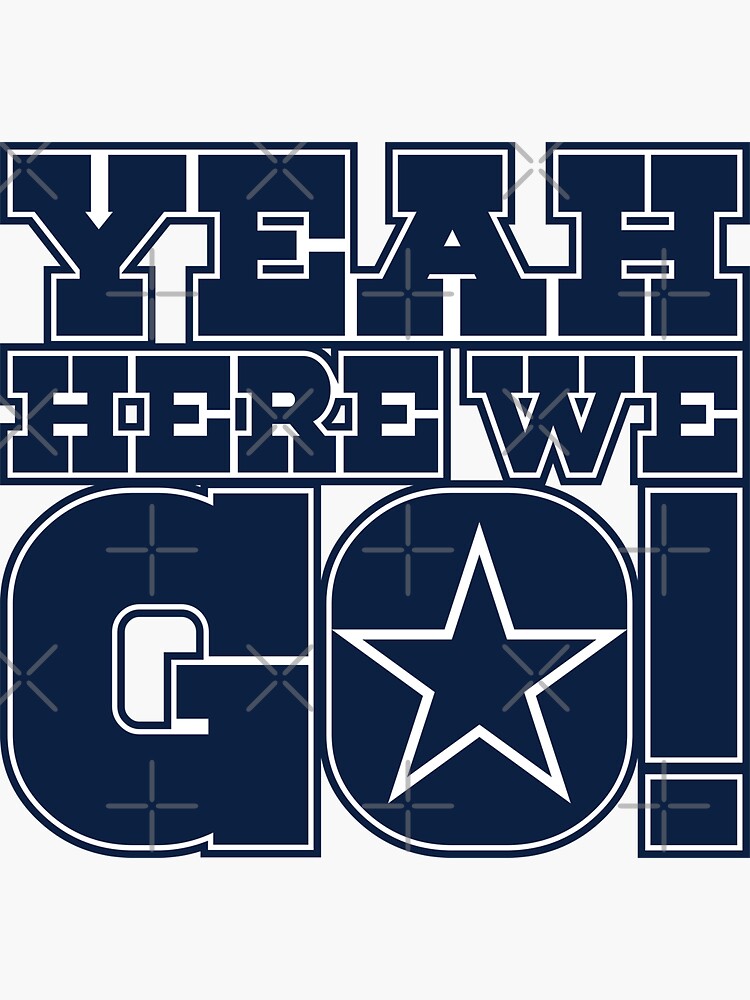 "Dallas Cowboys: Dak Prescott "Yeah, Here We Go!"" Sticker for Sale by ...