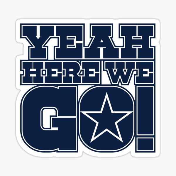 "Dallas Cowboys: Dak Prescott "Yeah, Here We Go!"" Sticker for Sale by ...