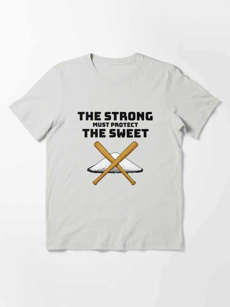 "The Strong Must Protect The Sweet" T-shirt for Sale by TheDisorg ...