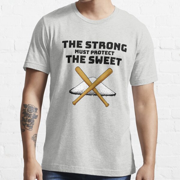 "The Strong Must Protect The Sweet" T-shirt for Sale by TheDisorg ...