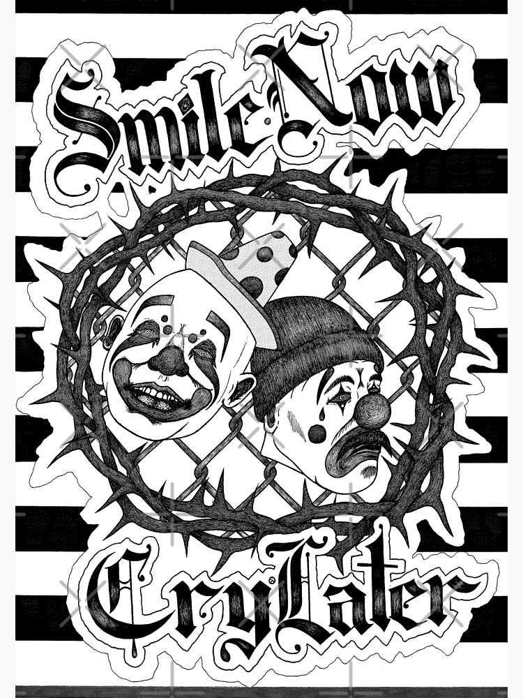 "Smile Now, Cry Later - Laugh Now Cry Later - Happy Clown Sad Clown ...