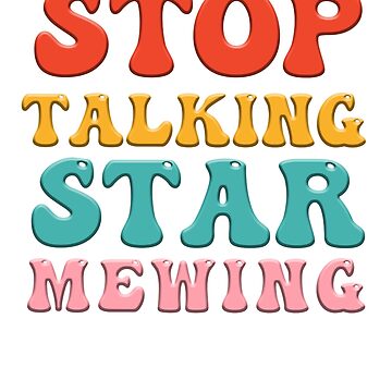 "Stop talking start mewing" Sticker for Sale by Catsloversdotme | Redbubble
