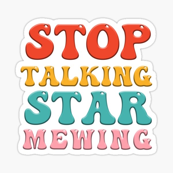 "Stop talking start mewing" Sticker for Sale by Catsloversdotme | Redbubble