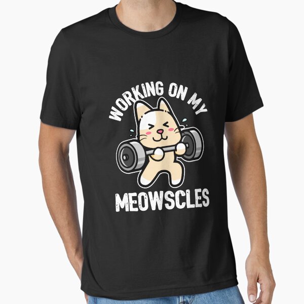 "Working on my Meowscles Funny Cat Gym Workout Pun" Essential T-Shirt ...