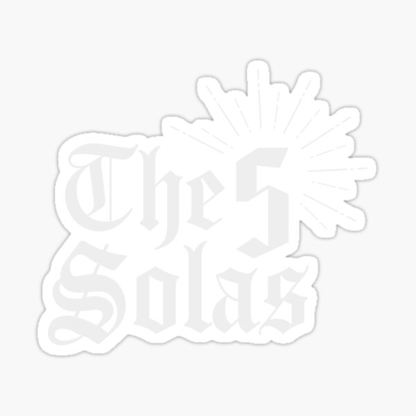 "The 5 Solas" Sticker for Sale by mmpriestap | Redbubble