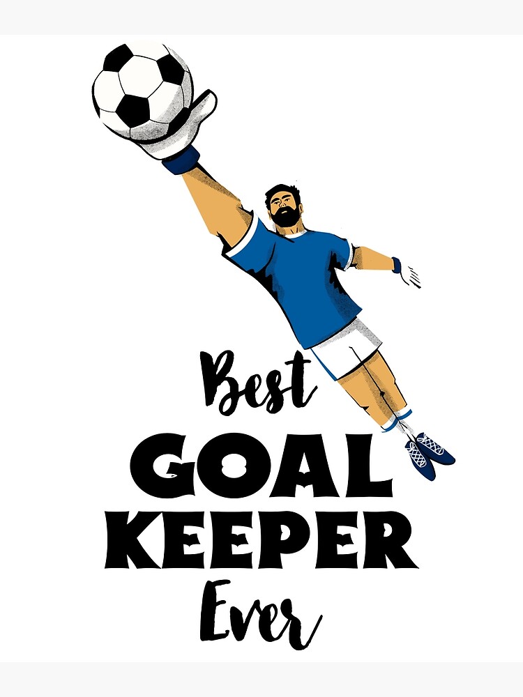 "Best Goalkeeper Ever" Poster for Sale by 87-Aesthetics | Redbubble