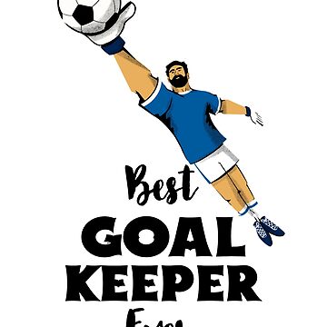 "Best Goalkeeper Ever" Sticker for Sale by 87-Aesthetics | Redbubble