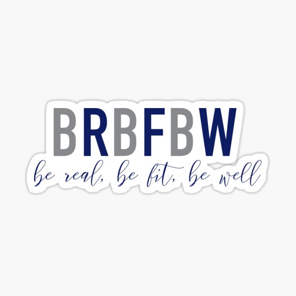 "Be Real, Be Fit, Be Well" Sticker by JenisAttic1 | Redbubble