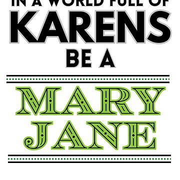 "In a World Full of Karens Be a Mary Jane" Sticker for Sale by Shells311s | Redbubble