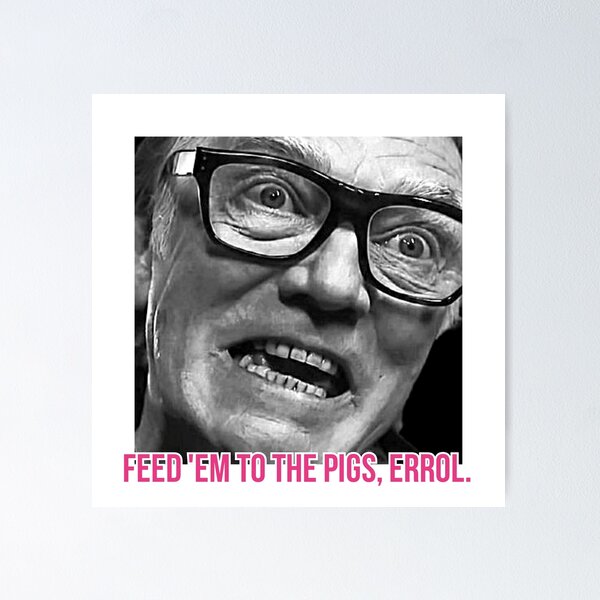 "Feed em to the pigs, Errol - Bricktop, Snatch" Poster for Sale by ...