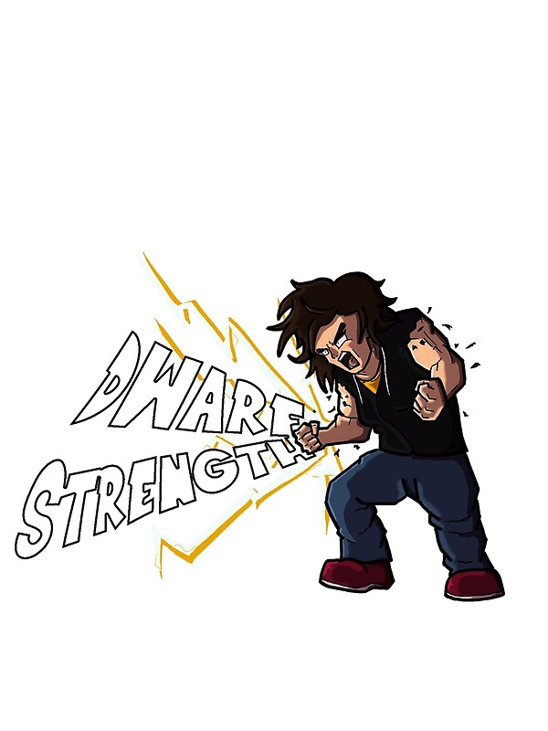 "DWARF STRENGTH" by GoBicker | Redbubble