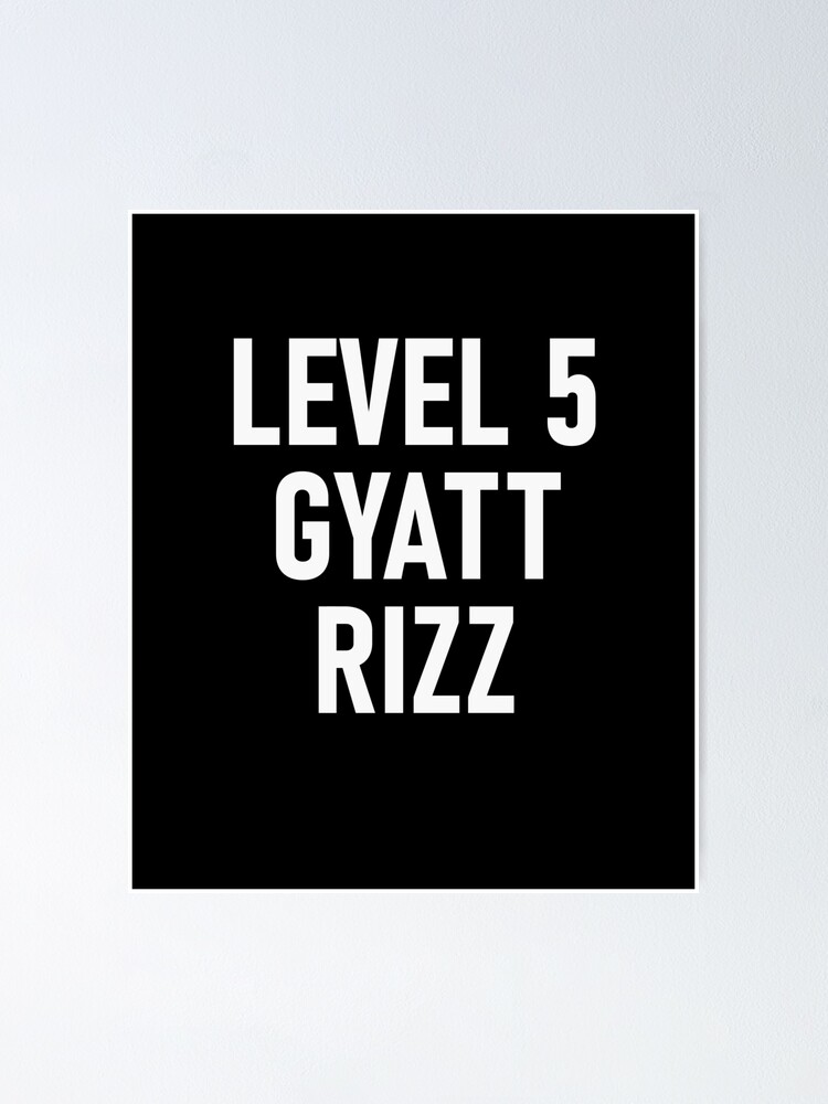 "Level 5 Gyatt Rizz Gen Z Slang Meme Line" Poster for Sale by reg5500 ...