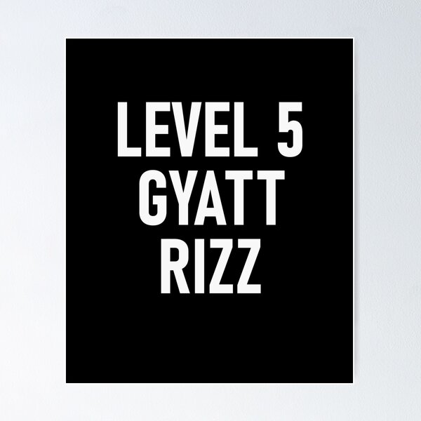 "Level 5 Gyatt Rizz Gen Z Slang Meme Line" Poster for Sale by reg5500 ...