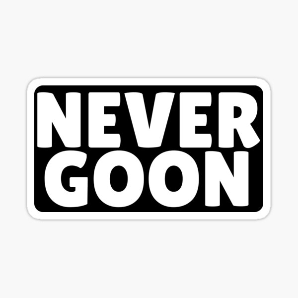 "NEVER GOON funny joke meme" Sticker for Sale by ChadWizard | Redbubble