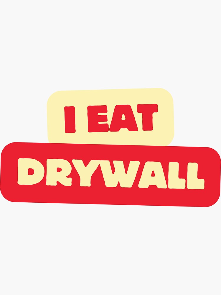 "I Eat Drywall Funny Meme" Sticker for Sale by ArtisShops | Redbubble