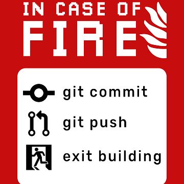 "In Case of Fire: Git Commit, Git Push and Exit Building" Sticker for Sale by CutePlanetEarth ...