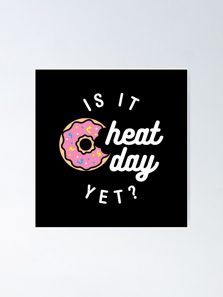 "Is It Cheat Day Yet? (Donut)" Poster for Sale by brogressproject ...